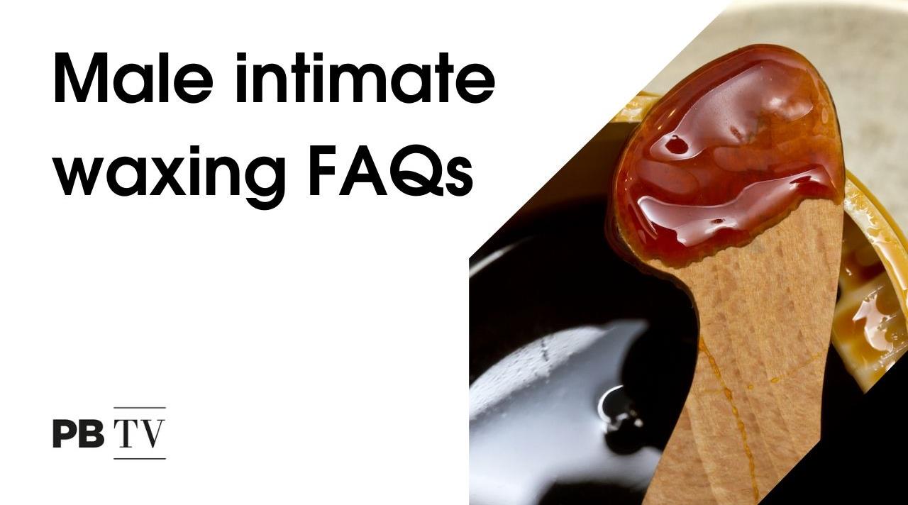 Video: your male intimate waxing questions answered